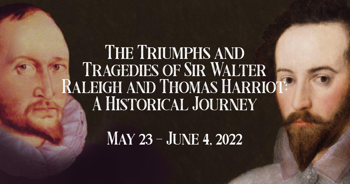 The Triumphs and Tragedy of Sir Walter Raleigh | International Tour